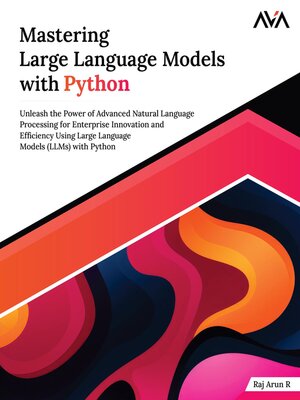 eBook - Mastering Large Language Models with Python by Raj Arun R · OverDrive: Free ebooks ...